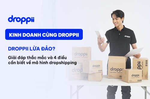 Droppii lừa đảo? 4 điều cần biết về mô hình dropshipping